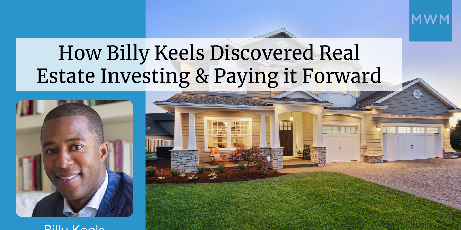 How Billy Keels Discovered Real Estate Investing & Paying it Forward - Money With Mission