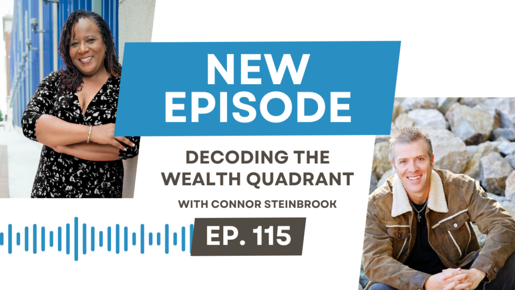 Ep. 115: Decoding The Wealth Quadrant with Connor Steinbrook